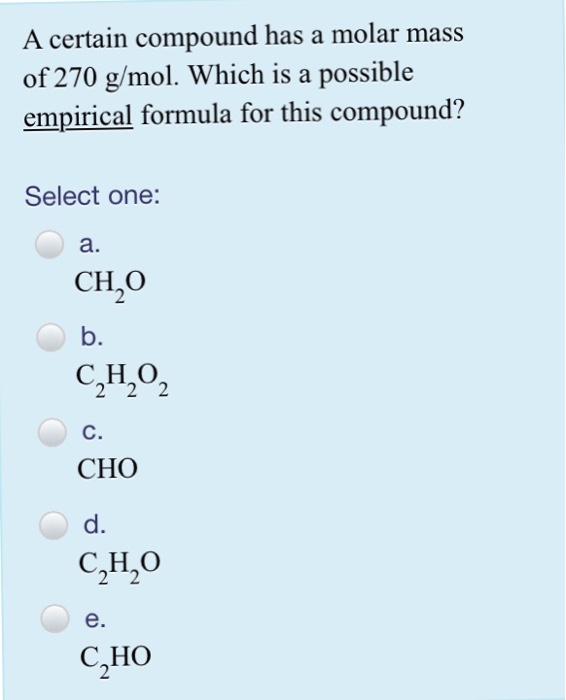 Solved A certain compound has a molar mass of 270 g/mol. | Chegg.com