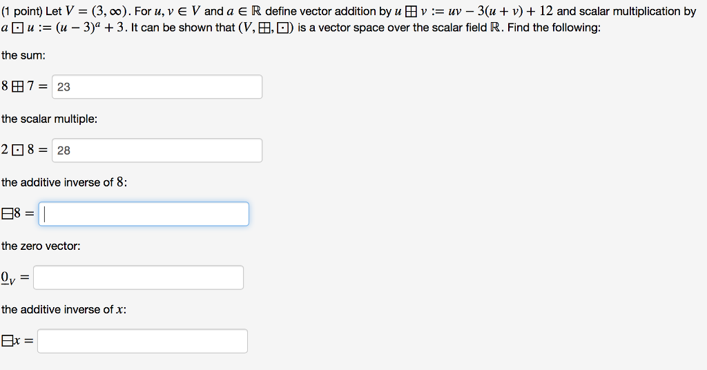 Solved (1 point) Let V-(3, oo). For u, v E V and a R define | Chegg.com Solved (1 point) Let V-(3, oo). For u, v E V and a R define | Chegg.com