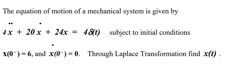 Solved The equation of motion of a mechanical system is | Chegg.com