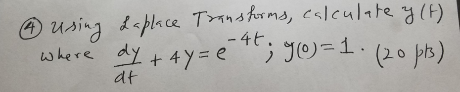 Solved Using Laplace transforms, calculate y(t) where dy/dt | Chegg.com Solved Using Laplace transforms, calculate y(t) where dy/dt | Chegg.com