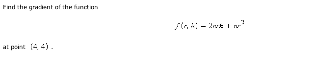 Solved Find the gradient of the function f(r, h) = 2pirh + | Chegg.com