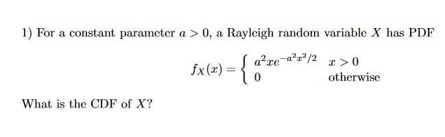 Solved For a constant parameter a > 0, a Rayleigh random | Chegg.com