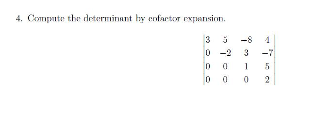 Solved 4. Compute the determinant by cofactor expansion 3 5 | Chegg.com
