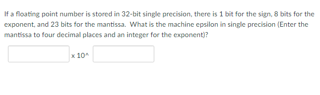 Solved If a floating point number is stored in 32-bit single | Chegg.com