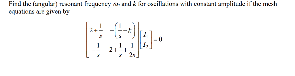 Solved Find the (angular) resonant frequency o and k for | Chegg.com