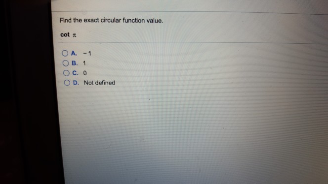 Solved Find the exact circular function value. cot π 0B.1 O | Chegg.com