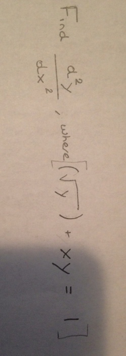 Solved Find derivative find d2y/dx2 where ( ) + xy =1 | Chegg.com