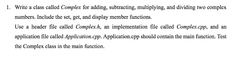 Solved Write a class called Complex for adding, subtracting, | Chegg.com
