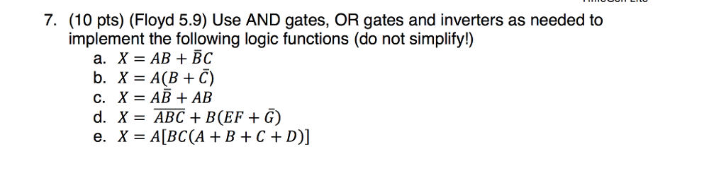 Solved 7. (10 pts) (Floyd 5.9) Use AND gates, OR gates and | Chegg.com
