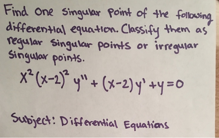 Solved Find one singular point of the following differential | Chegg.com