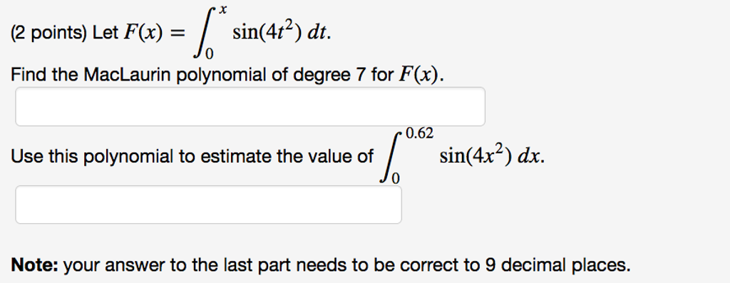 Solved Let F(x) = integral^x_0 sin(4t^2) dt. Find the | Chegg.com