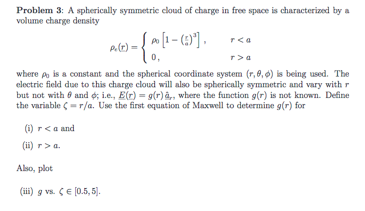 Solved Problem 3: A spherically symmetric cloud of charge in | Chegg.com