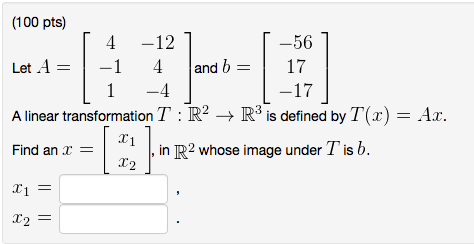 Solved Let A = [4 -12 -1 4 1 -4] and b = [-56 17 -17] A | Chegg.com