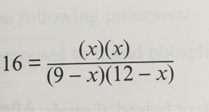 Solved 16 = (x)(x)/(9 - x)(12 - x) Solve for x | Chegg.com