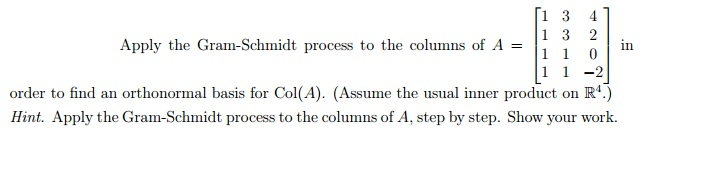 Solved Apply the Gram-Schmidt process to the columns of A = | Chegg.com
