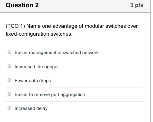 Solved Question 2 3 pts (TCO 1) Name one advantage of | Chegg.com