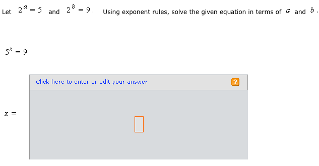 Solved Let 2a = 5 and 2b = 11. Using exponent rules, solve | Chegg.com