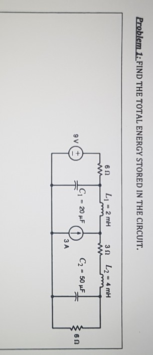 Solved Problem 1:FIND THE TOTAL ENERGY STORED IN THE CIRCUIT | Chegg.com