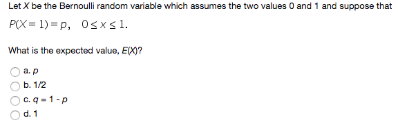 Solved Let X be the Bernoulli random variable which assumes | Chegg.com