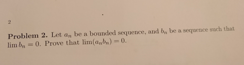 Solved 2 Problem 2. Let an be a bounded sequence, and bn be | Chegg.com