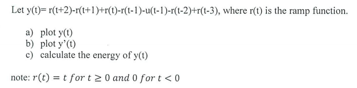 Solved Let y(t)= r(t + 2) - r(t + 1) + r(t) - r(t - 1) - u(t | Chegg.com