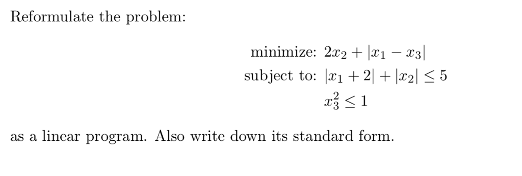 Solved: Reformulate The Problem: Minimize: 2x2 +ri - X3] S... | Chegg.com