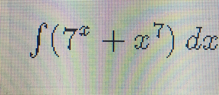 Solved Integral (7^x + x^7) dx | Chegg.com
