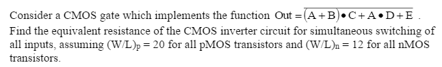 Solved Consider a CMOS gate which implements the function | Chegg.com