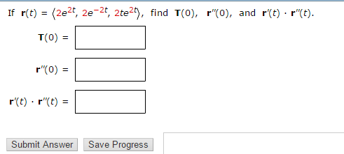 Solved If r(t) = 2e2t, 2e-2t, 2te2t, find T(0), r"(0), and | Chegg.com