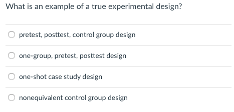 Solved What is an example of a true experimental design? | Chegg.com