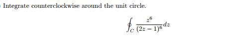 Solved Integrate counterclockwise around the unit circle. dz | Chegg.com