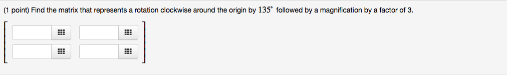 Solved 1 point) Find the matrix that represents a rotation | Chegg.com