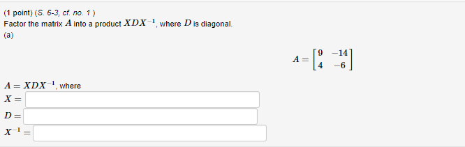 Solved Factor the matrix A into a product XDX^-1, where D is | Chegg.com