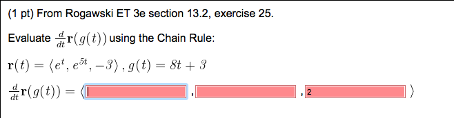 Solved Evaluate d/dt r (g(t)) using the Chain Rule: r(t) = | Chegg.com