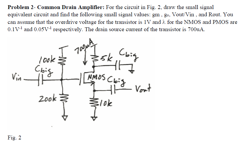 Solved Common Drain Amplifier: For the circuit in Fig. 2, | Chegg.com