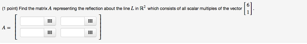 Solved (1 point) Find the matrix A representing the | Chegg.com