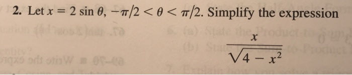 Solved Let x = 2 sin theta, -pi/2