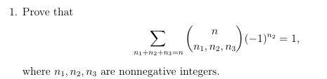 Solved 1. Prove that Sigma n1+n2+n3=n (n n1, n2, n3)(-1)^n2 | Chegg.com