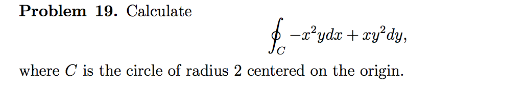 Solved: Calculate Contour Integral_c -x^2ydx 4- Xy^2dy, Wh... | Chegg.com