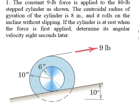 Solved 1. The constant 9-lb force is applied to the 80-lb | Chegg.com