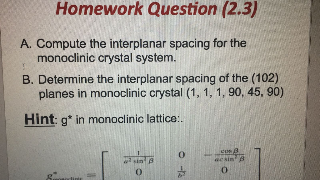 Compute the interplanar spacing for the monoclinic | Chegg.com