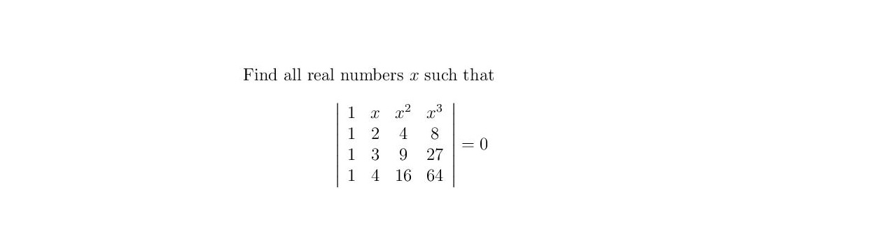 Solved Find all real numbers x such that |1 x x^2 1 2 4 8 1 | Chegg.com