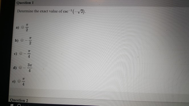Solved Question I Determine the exact value of csc-1 (-V2) | Chegg.com