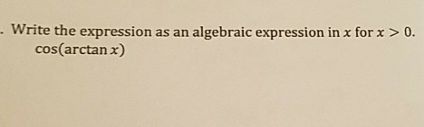 Solved Write the expression as an algebraic expression in x | Chegg.com