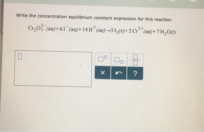 Solved Write the concentration equilibrium constant | Chegg.com