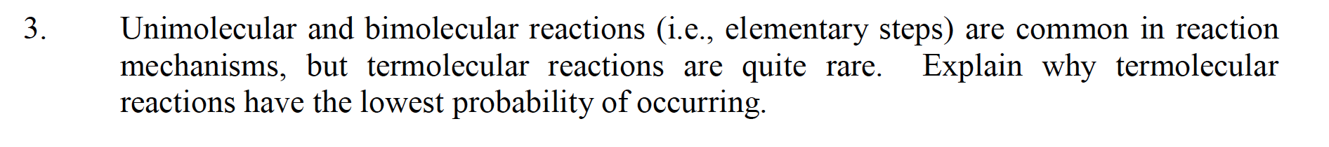 Solved 3. Unimolecular and bimolecular reactions (i.e., | Chegg.com