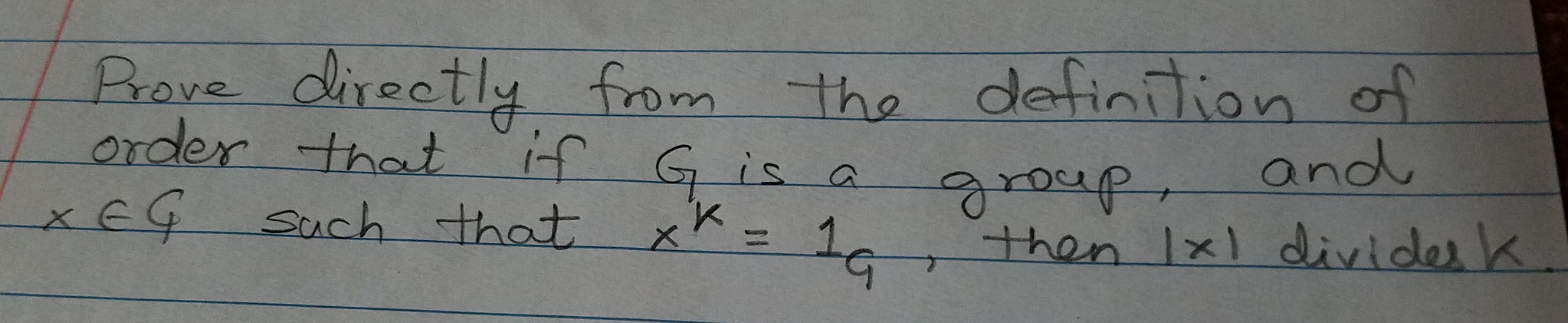 Solved Prove directly from the definition of order that if G | Chegg.com