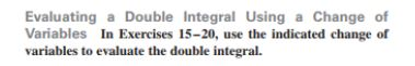 Solved Evaluating a Double Integral Using a Change of | Chegg.com