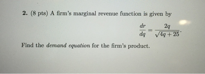 Solved A firm's marginal revenue function is given by dr/dq | Chegg.com