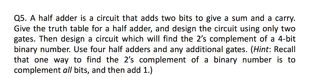 Solved Q5. A half adder is a circuit that adds two bits to | Chegg.com